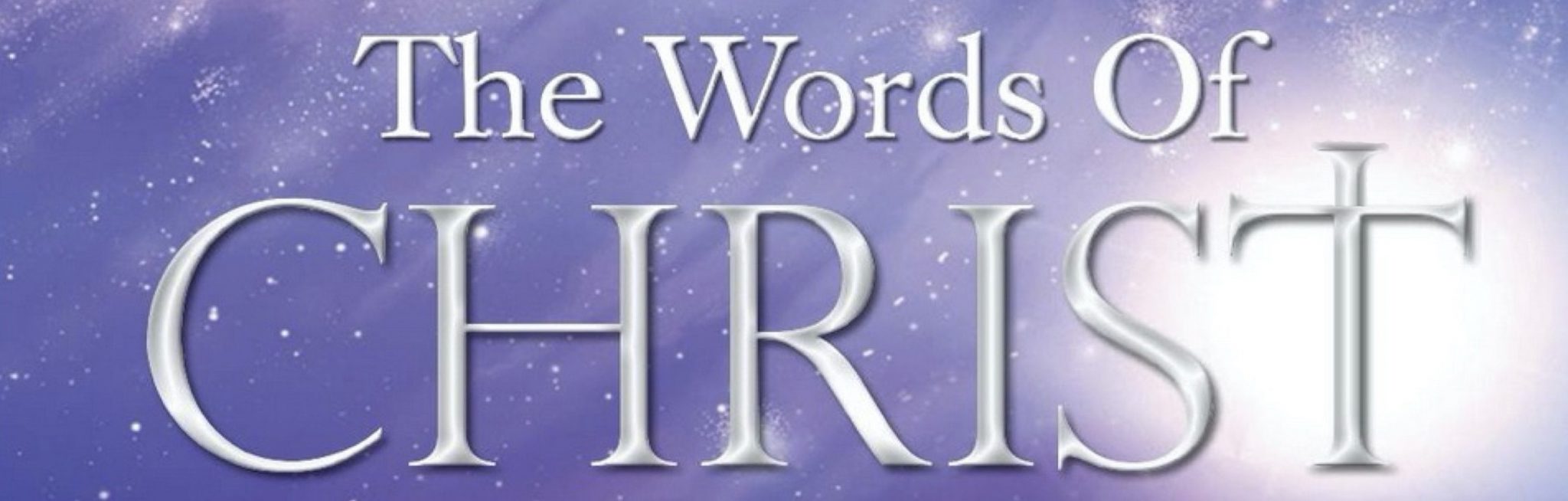 The Words of Christ - Inspirational Lessons from Jesus Christ